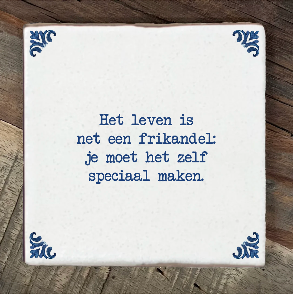 Spreuktegel - Het leven is net een frikandel – Label2X B.V.