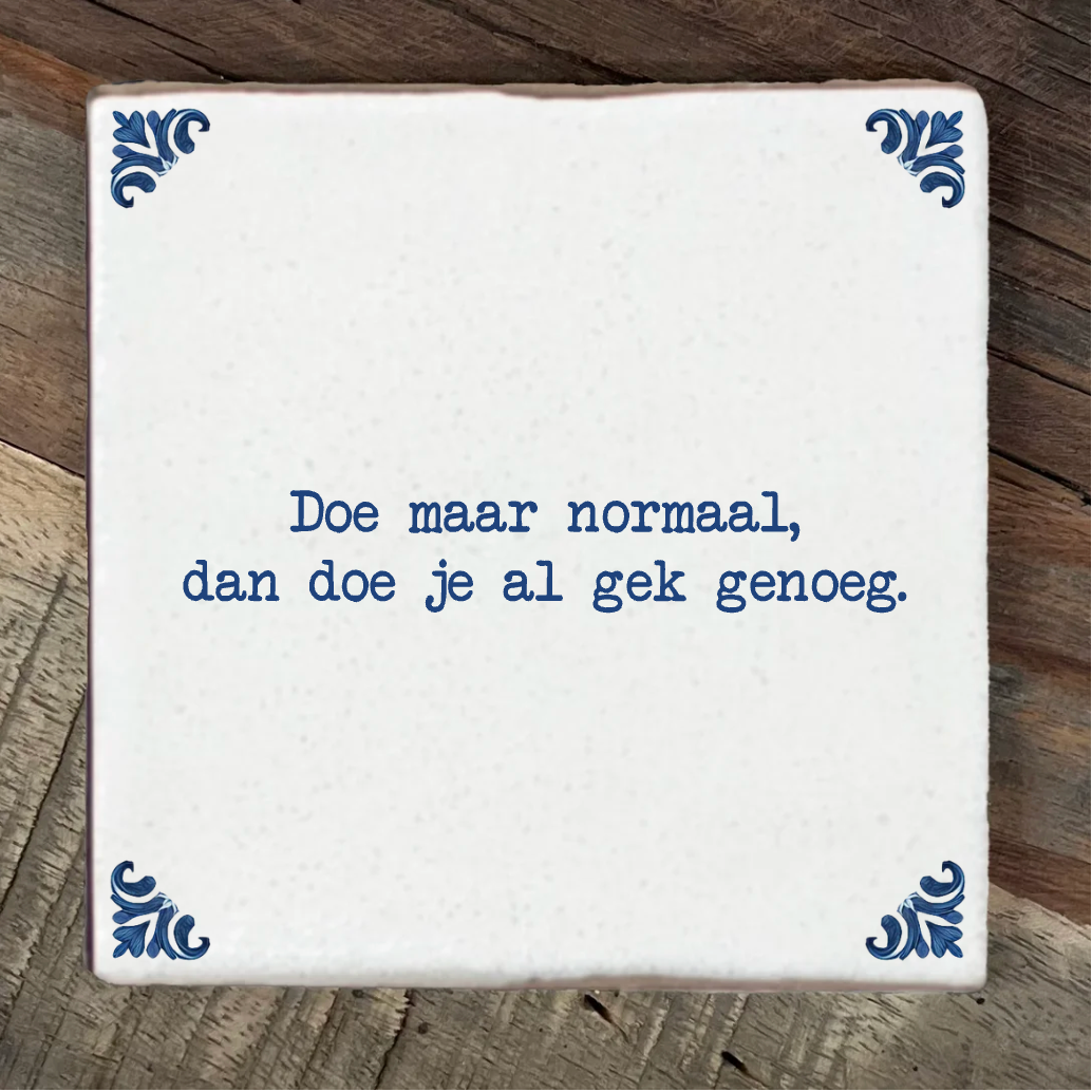 Spreuktegel - doe maar normaal, dan doe je al gek genoeg. – Label2X B.V.
