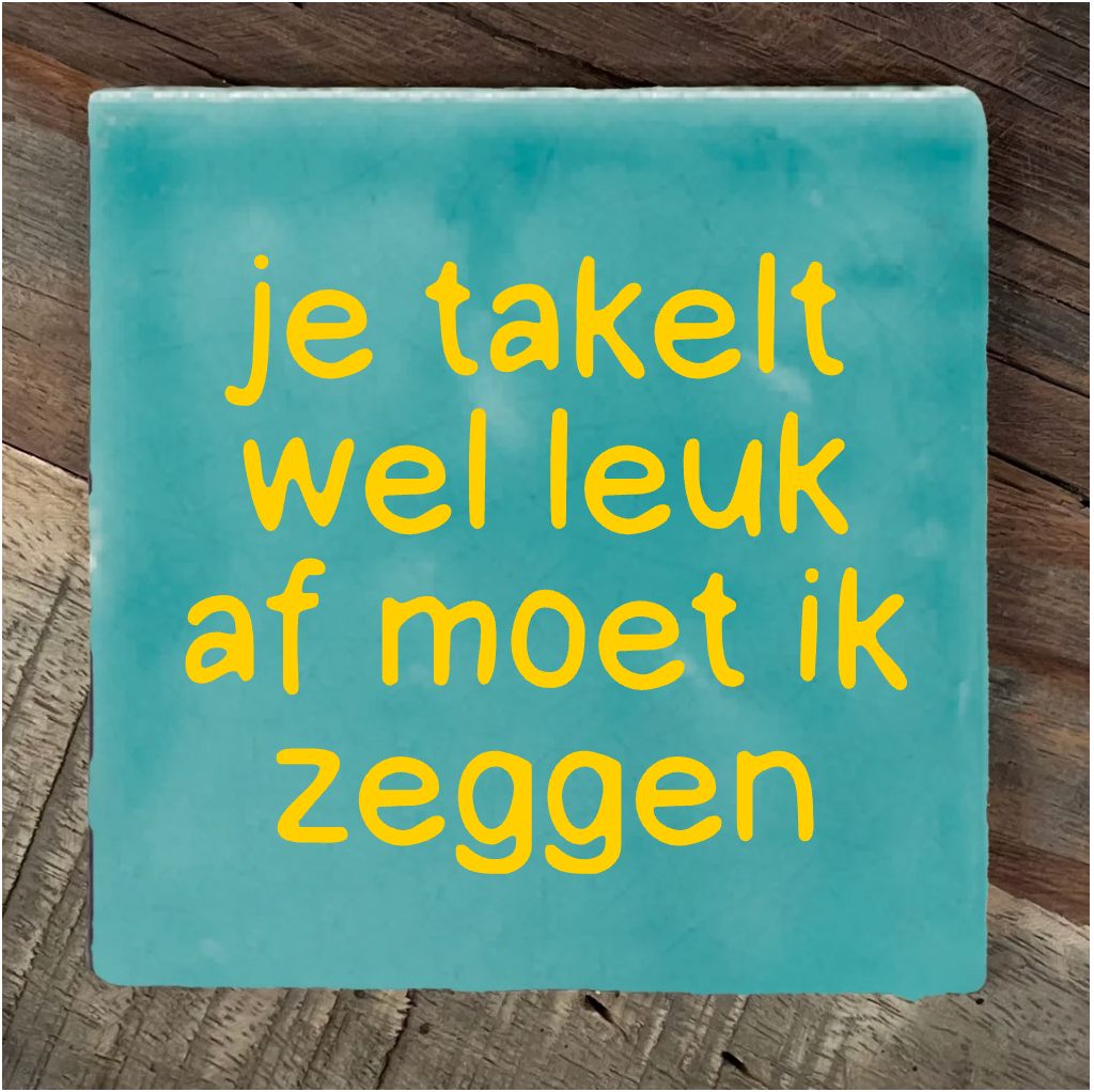 Tegeltje je takelt wel leuk af – Label2X B.V.