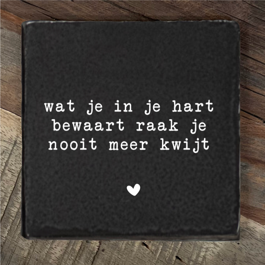 Tegeltje wat je in je hart bewaart raak je nooit meer kwijt – Label2X B.V.